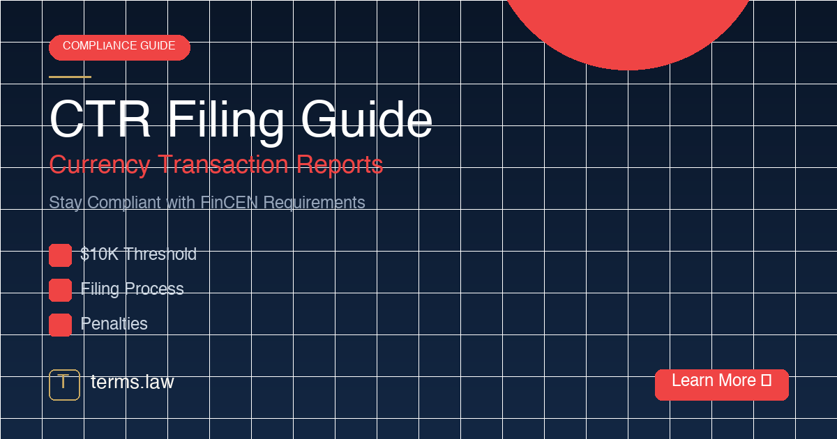 CTR Filing Guide: Step-by-Step BSA Compliance | Terms.Law