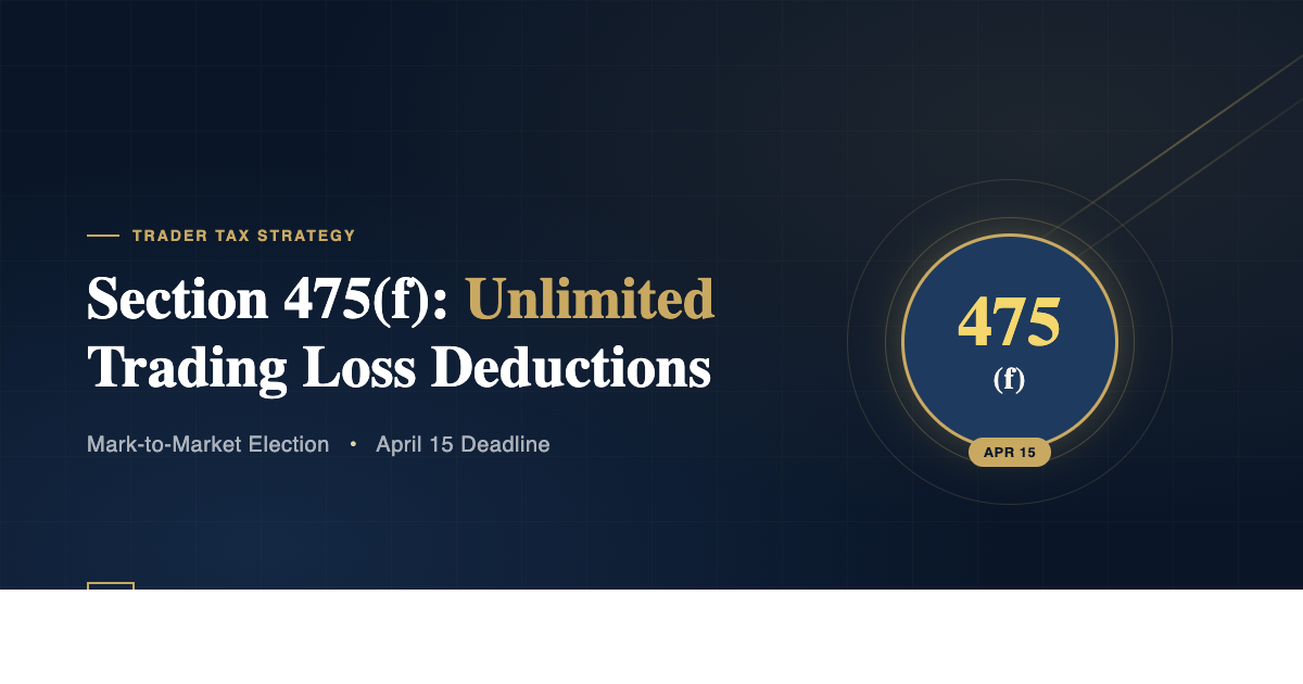 Section 475(f) Election: Deduct Unlimited Trading Losses (Deadline ...